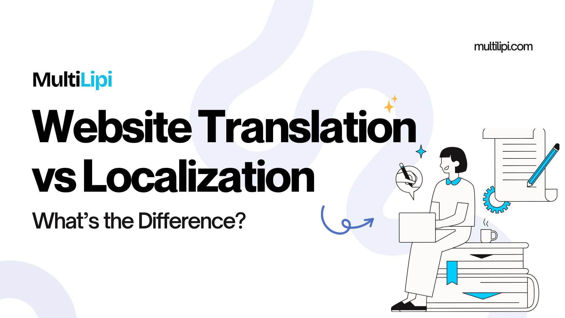 MultiLipi | Website Translation vs. Website Localization: What’s the Difference?